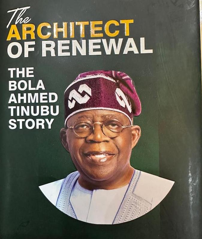 The Architect of Renewal: The Bola Ahmed Tinubu Story Reviewed by ...