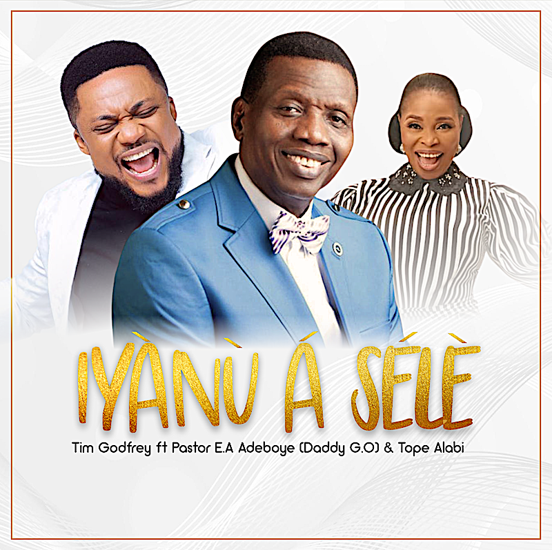 Pastor E.a. Adeboye, Tim Godfrey & Tobi Alabi Connect On iyanu A Sele